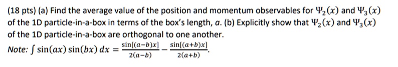(18 pts) (a) Find the average value of the position and momentum observables for Ψ2(x) and Ψ3(x ...