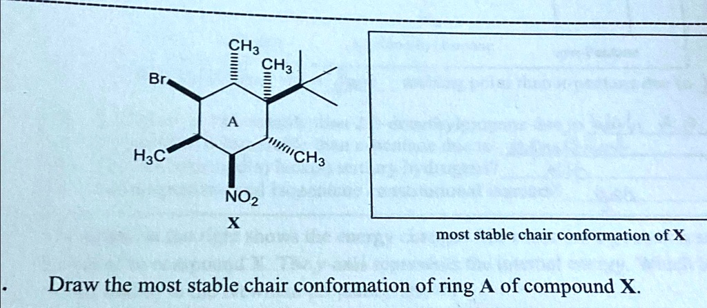 Br CH3 CH3 A H3C CH3 NO2 X most stable chair conformation of X Draw the ...