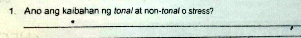 ano ang kaibahan ng tonal at non tonal stress ano ang kaibahan ng tonal ...