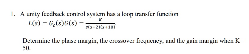 SOLVED: show all steps please don't use MATLAB 1. A unity feedback control system has a loop ...