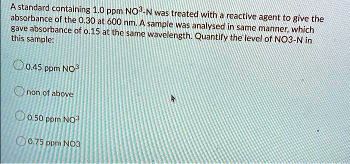 A standard containing 1.0 ppm NO3-N was treated with a reactive agent ...