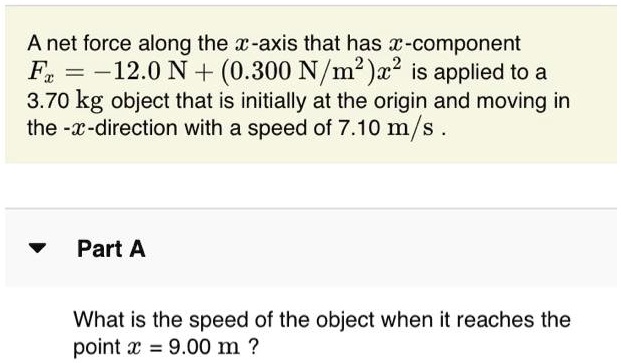 SOLVED: A net force along the x-axis that has x-component Fx = -12.0 N + (0.300 N/m^2) is ...