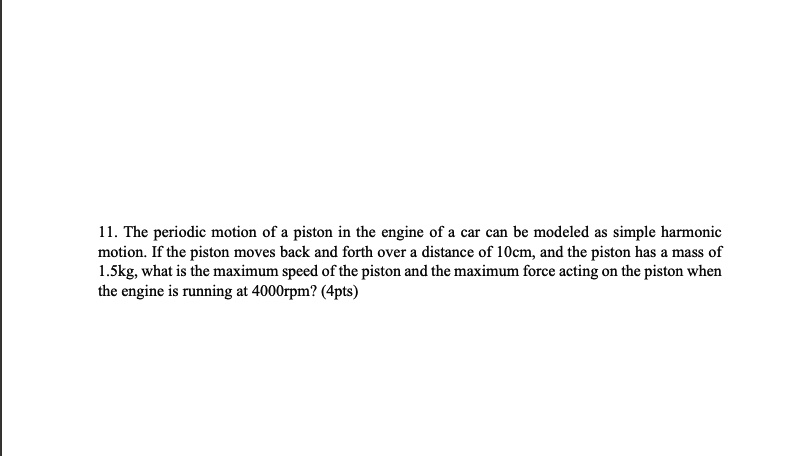 the periodic motion of piston in the engine of car can be modeled as ...