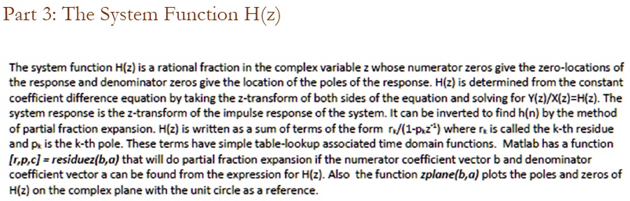 SOLVED: Part 3: The System Function H(z) The system function H(z) is a ... SOLVED: Part 3: The System Function H(z) The system function H(z) is a ...