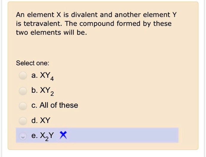 an element x is divalent and another element y is tetravalent the compound formed by these two ...