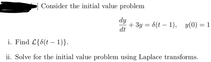 SOLVED: Consider the initial value problem dy +3y = 6(t 1), y(0) = 1 dt Find Lo(t - 1). ii ...
