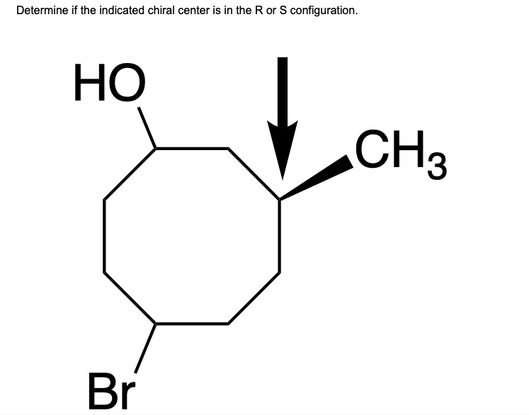 SOLVED: Determine if the indicated chiral center is in the R or S ...