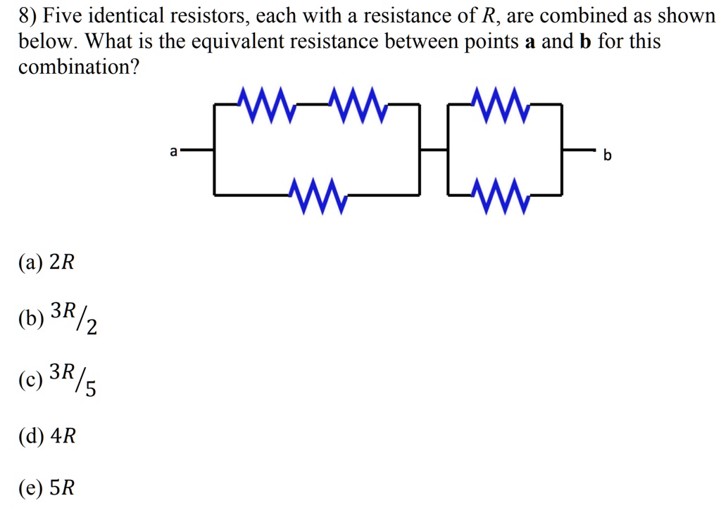 SOLVED: Please Explain 8) Five identical resistors, each with a ...