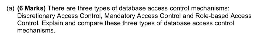 SOLVED: (a) (6 Marks) There are three types of database access control ...