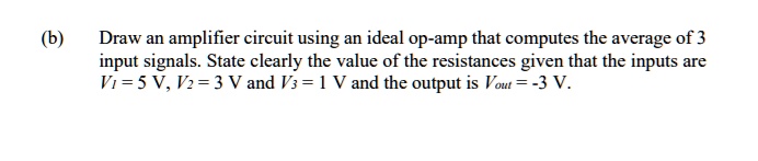 SOLVED: Draw an amplifier circuit using an ideal op-amp that computes ...