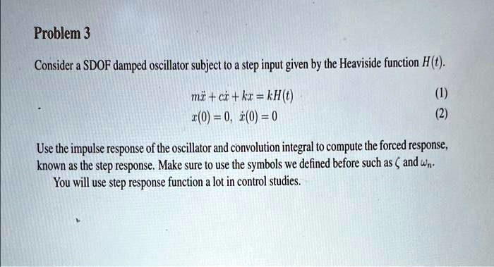SOLVED: Consider a SDOF damped oscillator subject to a step input given ...