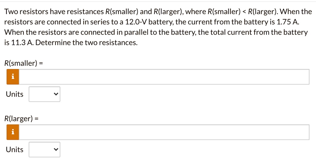 SOLVED: Two resistors have resistances R(smaller) and R(larger) , where ...
