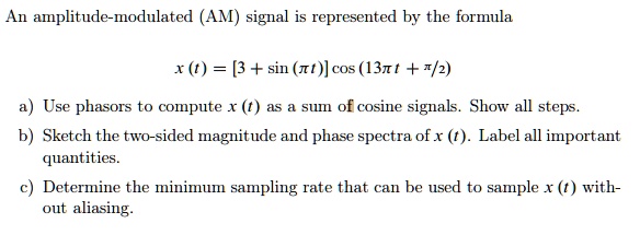 An amplitude-modulated (AM) signal is represented by the formula x (t ...