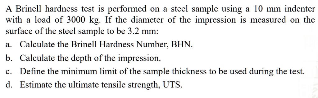 A Brinell hardness test is performed on a steel sample using a 10 mm ...