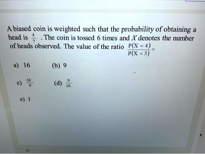 a biased coin is weighted such that the probability of obtaining a head ...