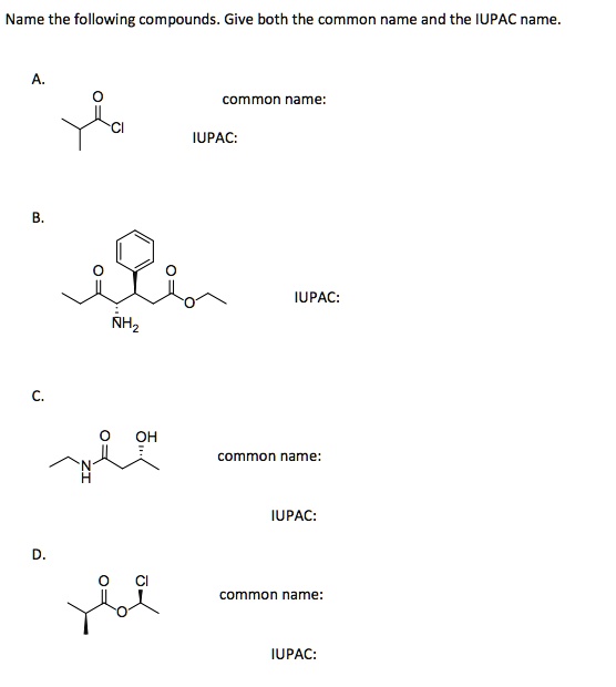 SOLVED: Name the following compounds. Give both the common name and the ... SOLVED: Name the following compounds. Give both the common name and the ...