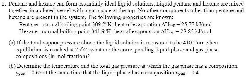 2 pentane and hexane can form essentially ideal liquid solutions liquid ...