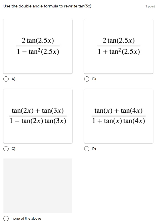 SOLVED: Use the double angle formula to rewrite tan(5x): tan(5x) = tan ...