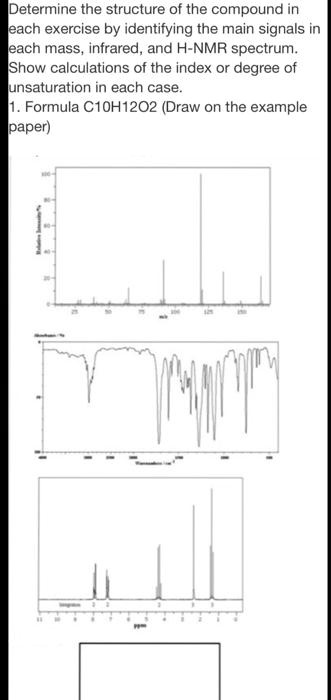 Determine the structure of the compound in each exercise by identifying the main signals in each ...
