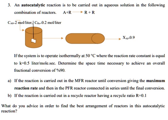 An autocatalytic reaction is to be carried out in an aqueous solution in the following ...