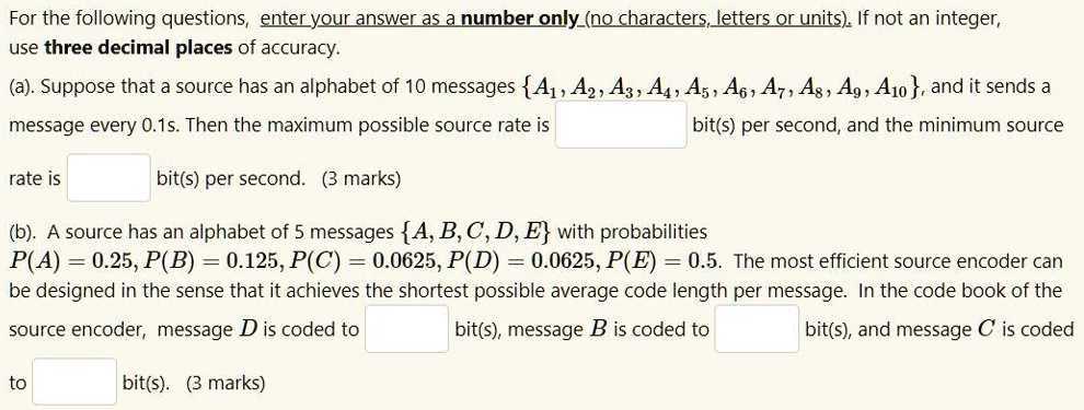 SOLVED: use three decimal places of accuracy aSuppose that a source has an alphabet of 10 ...