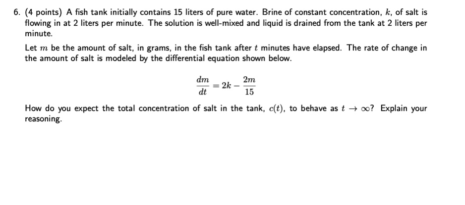 SOLVED: 6. (4 points) A fish tank initially contains 15 liters of pure ...