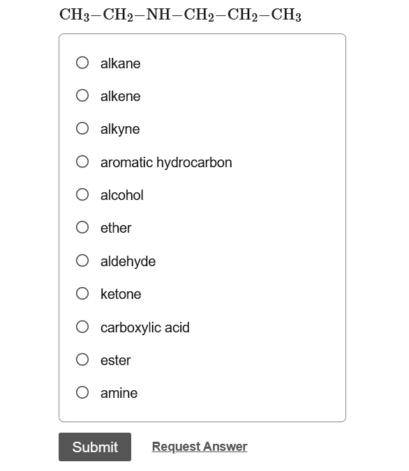 Also what is the name of the compound? CH3-CH2-NH-CH2-CH2-CH3 alkane alkene alkyne aromatic ...