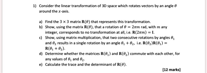 SOLVED:Consider the linear transformation of 30 space which rotates ...