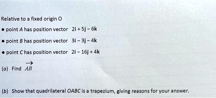 SOLVED: Relative to a fixed origin 0 point A has position vector 2i + Sj - 6k point B has ...
