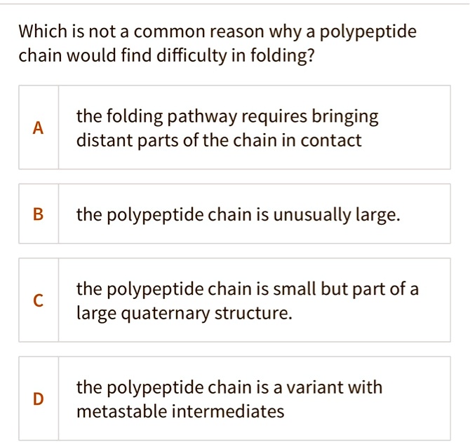 which is not a common reason why a polypeptide chain would find ...