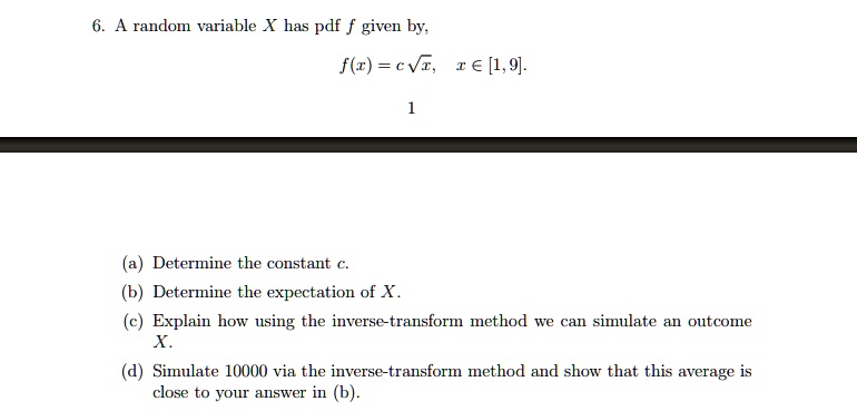 SOLVED: A random variable X has a probability density function (pdf) given by: f(z) = c for z ...