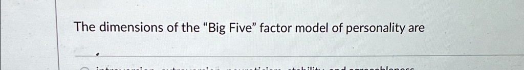 the dimensions of the big five factor model of personality are the ...