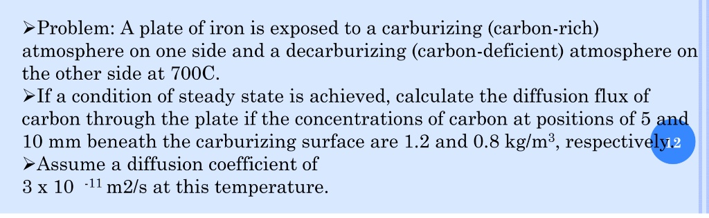 SOLVED: >Problem: A plate of iron is exposed to a carburizing (carbon ...