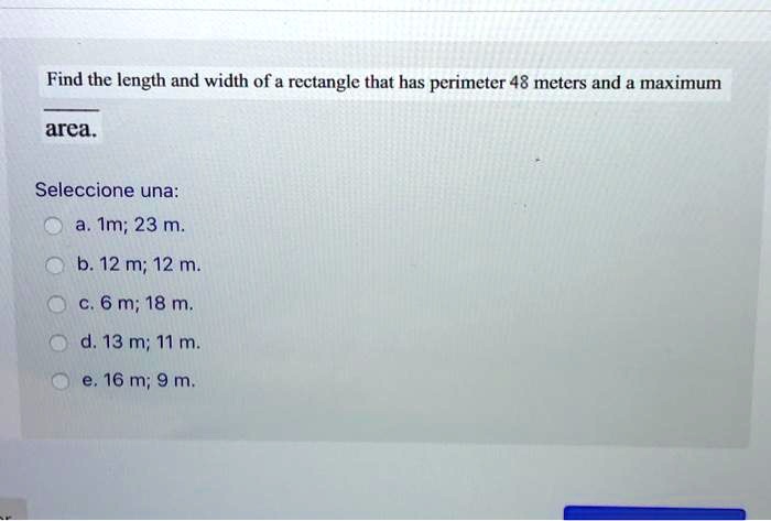 SOLVED: Find the length and width of a rectangle that has a perimeter of 48 meters and maximum area.