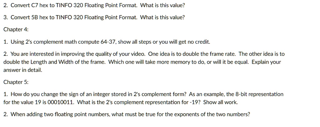 SOLVED: 2. Convert C7 hex to TINFO 320 Floating Point Format. What is ...