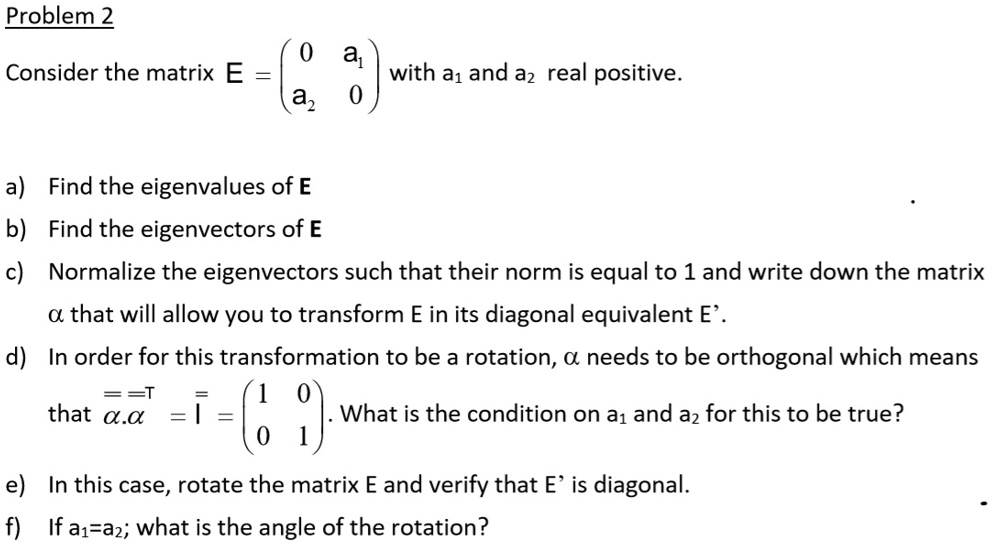 Problem 2 0 a? Consider the matrix E = with a? and a? real positive. a ...