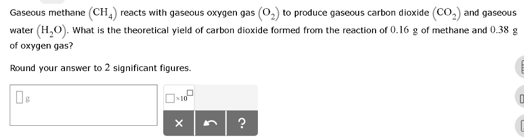 SOLVED: Gaseous methane CH reacts with gaseous oxygen gas 02 to produce ...