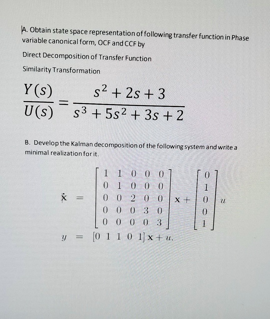 A. Obtain state space representation of following transfer function in ...
