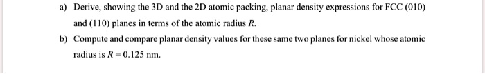 SOLVED: Derive, showing the 3D and the 2D atomic packing; planar ...