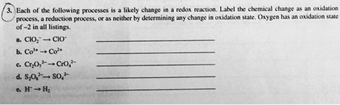 3. Each of the following processes is a likely change in a redox ...