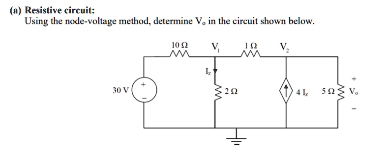 SOLVED: (a) Resistive circuit: Using the node-voltage method, determine ... SOLVED: (a) Resistive circuit: Using the node-voltage method, determine ...