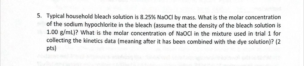 SOLVED: Typical household bleach solution is 8.25% NaOCl by mass. What is the molar ...