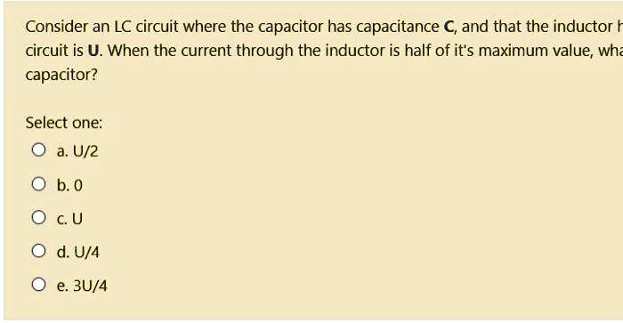 consider an lc circuit where the capacitor has capacitance c and that the inductor circuit is u ...