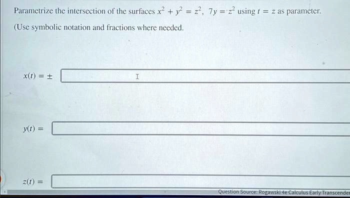 SOLVED: Texts: Parametrize the intersection of the surfaces x + y = z ...
