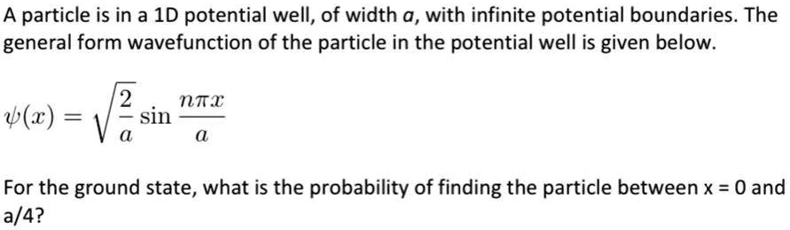 SOLVED: A particle is in a 1D potential well, of width @, with infinite ...