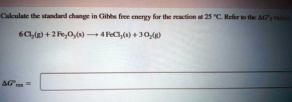 SOLVED: Calculate the standard change in Gibbs free energy for the reaction at 25 Â°C. Refer to ...