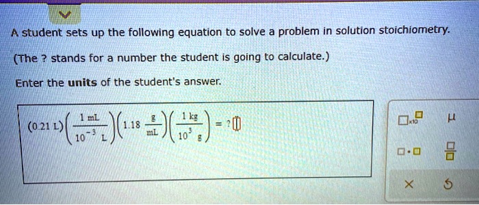 SOLVED: A student sets up the following equation to solve a problem in ... SOLVED: A student sets up the following equation to solve a problem in ...