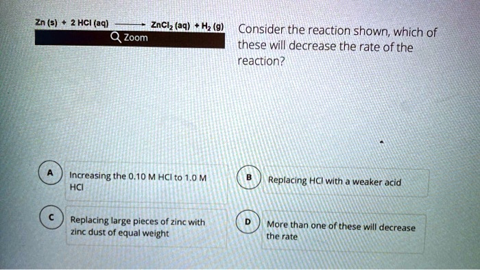 SOLVED:zn (s) HCI (aq) ZnClz (aq) Hz (g) Consider the reaction shown; which of Zoom these will ...