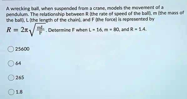 SOLVED: A wrecking ball, when suspended from a crane, models the ...