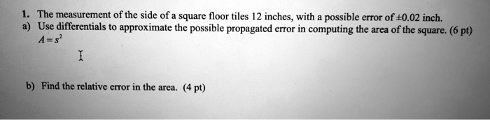 the measurement of the side of a square floor tiles 12 inches with possible error of 002 inch ...
